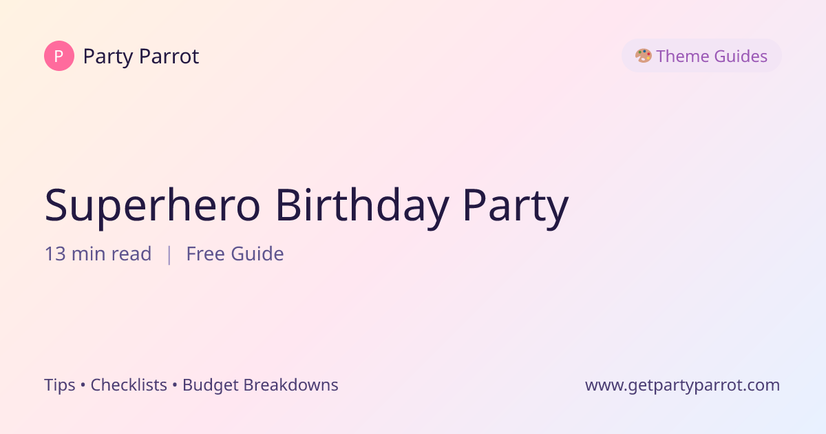 Superhero Birthday Party: Decorations, Games, Food & Planning Guide ...